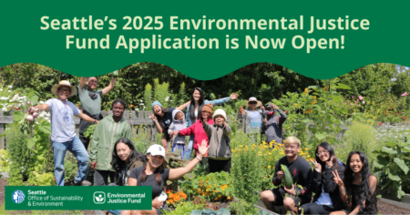 Seattle’s 2025 Environmental Justice Fund Application is Now Open ...